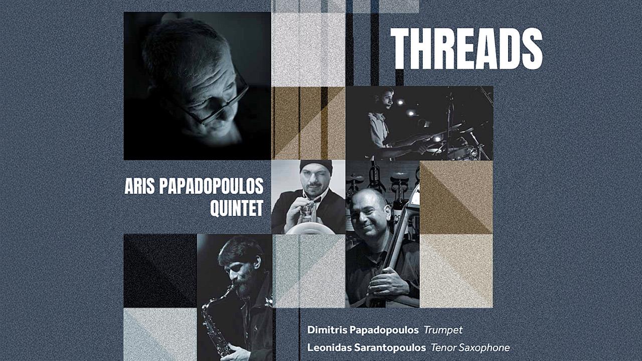 Το Aris Papadopoulos Quintet παρουσιάζει το έργο «Threads» στο Half ...